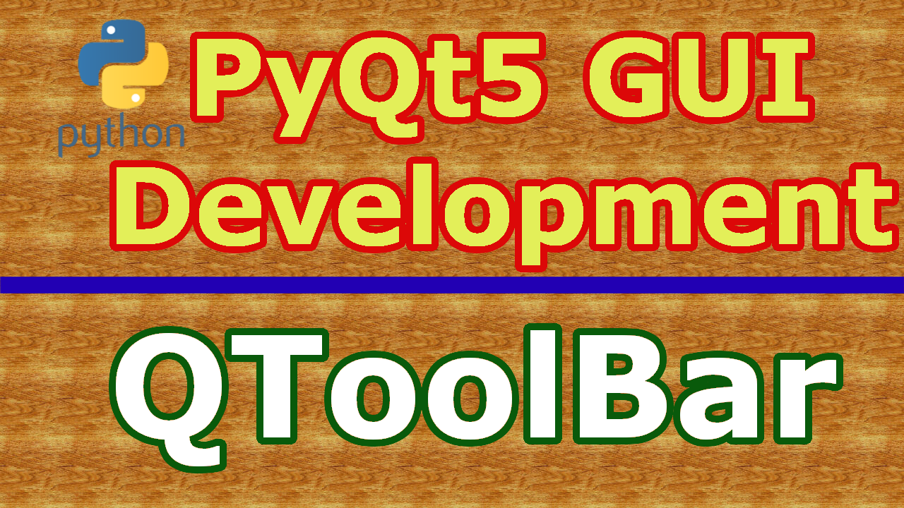 Pyqt5 Desktop Application Development Creating Qtoolbar Code Loop